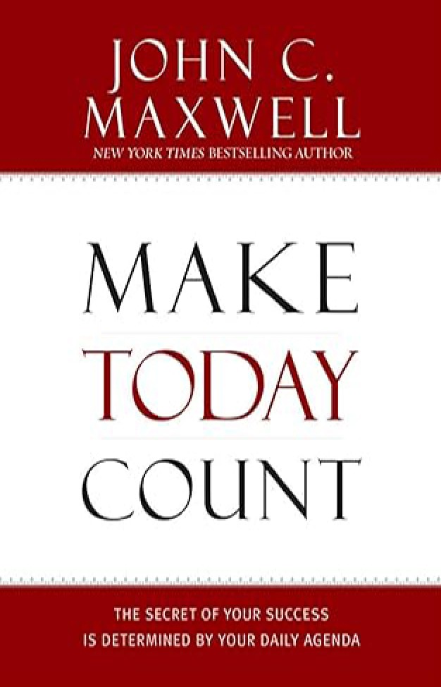 Make Today Count - The Secret of Your Success Is Determined by Your ...