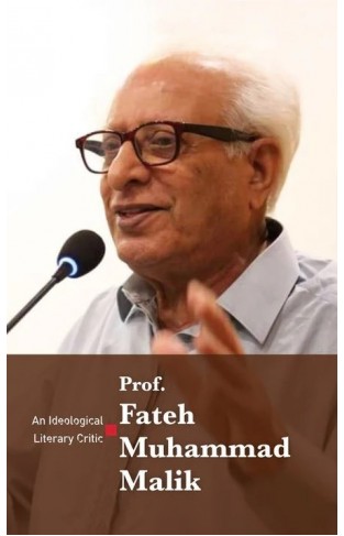 Prof. Fateh Muhammad Malik An Ideologized Literary Critic - 9789693536348