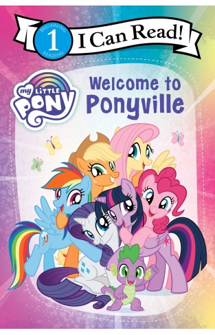 My Little Pony: Welcome to Ponyville (I Can Read, Level 1) - 9780063060692
