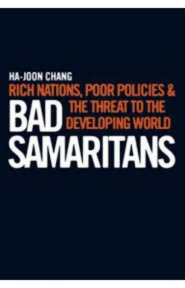 Bad Samaritans: The Guilty Secrets of Rich Nations and the Threat to ...