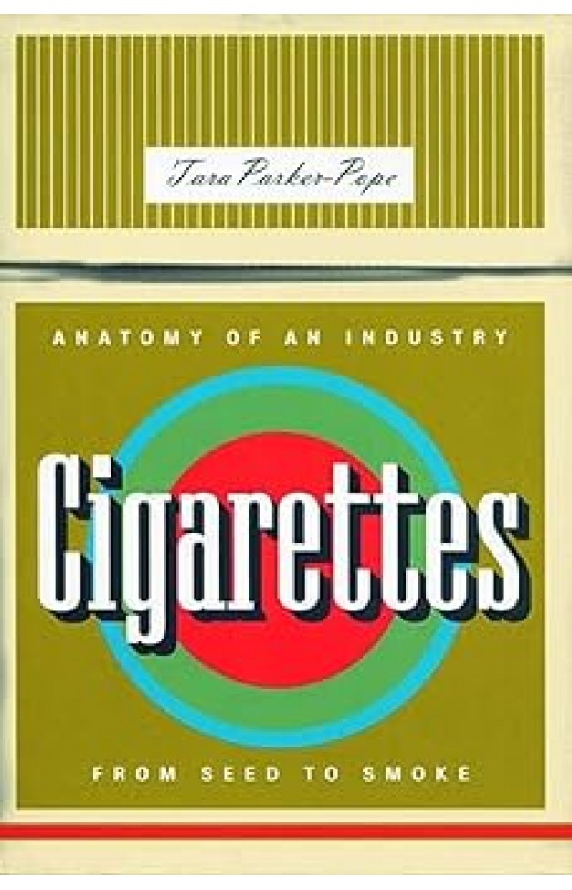 Cigarettes: Anatomy of an Industry from Seed to Smoke - RP9781565847439