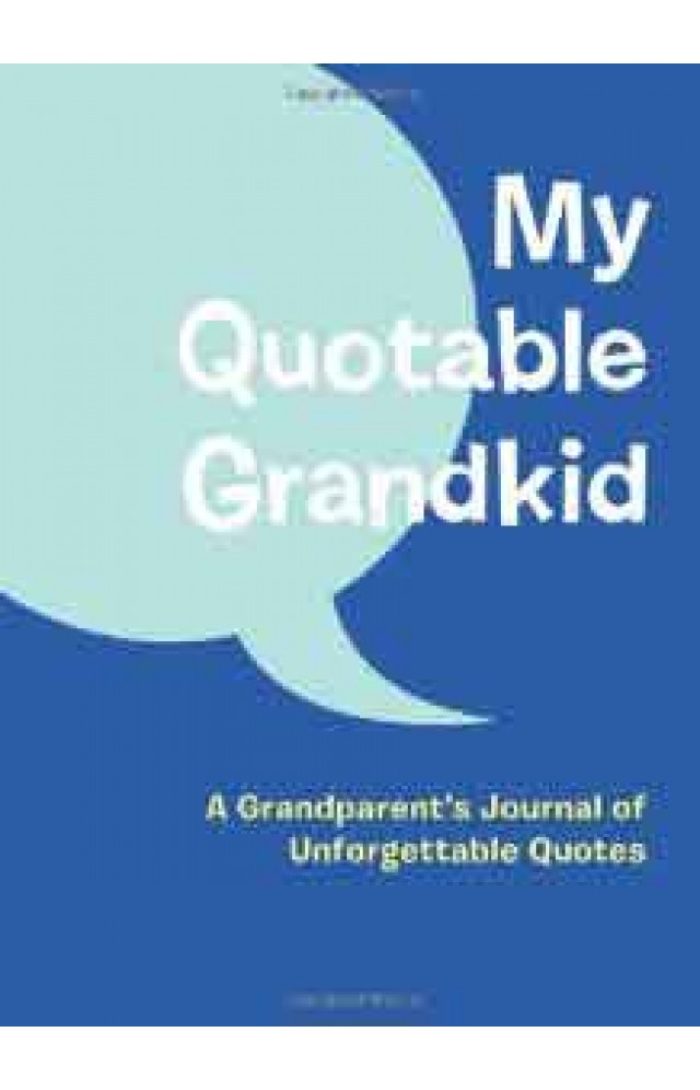 My Quotable Grandkid: A Grandparent's Journal of Unforgettable Quotes ...