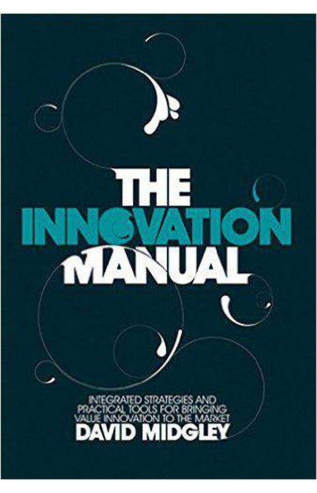 The Innovation Manual: Integrated Strategies And Practical Tools For ...