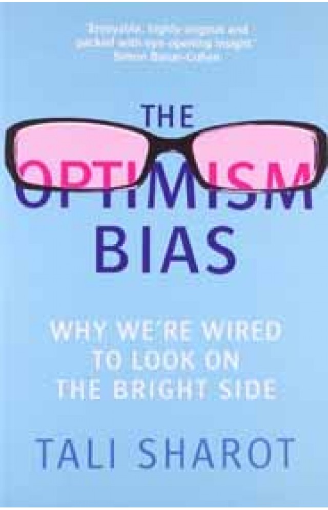 The Optimism Bias: Why we're wired to look on the bright side